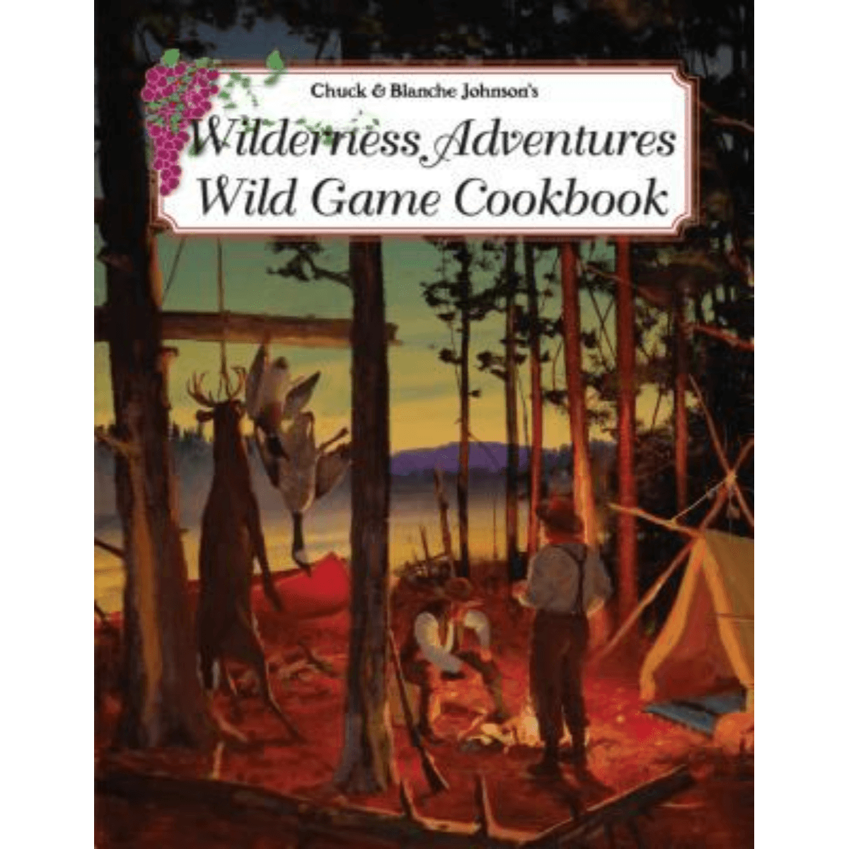 Wilderness Adventures Wild Game Cookbook by Chuck Johnson - Als.com